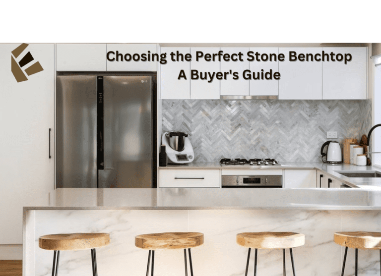 Choosing the Perfect Stone Benchtop: A Buyer's Guide