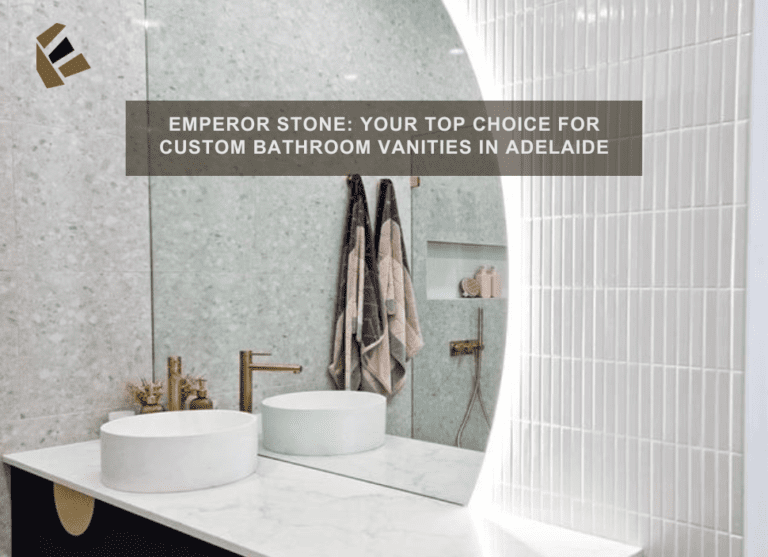 Your Top Choice for Custom Bathroom Vanities in Adelaide - Emperor Stone